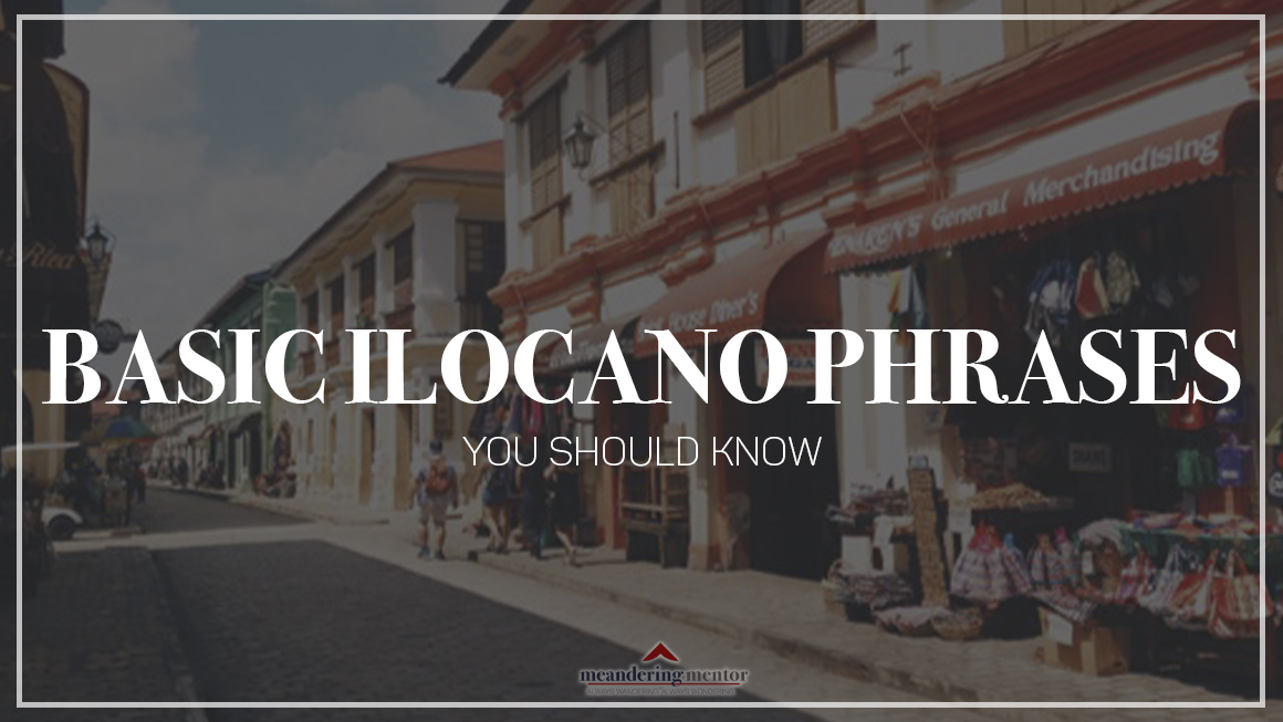 Basic Ilocano Phrases You Should Know Meandering Mentor Basic Ilocano Phrases You Should Know Meandering Mentor